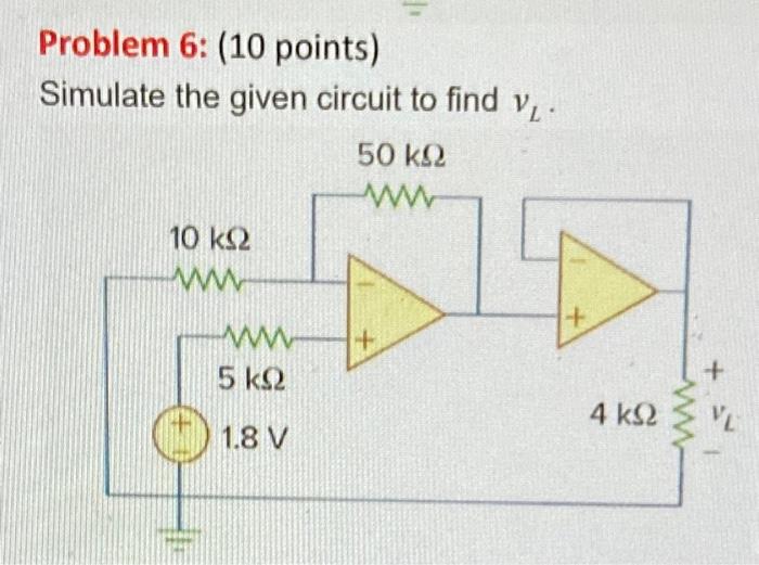 Solved Problem 6: (10 points) Simulate the given circuit to | Chegg.com