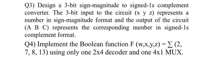 Solved (3) Design a 3-bit sign-magnitude to signed-ls | Chegg.com