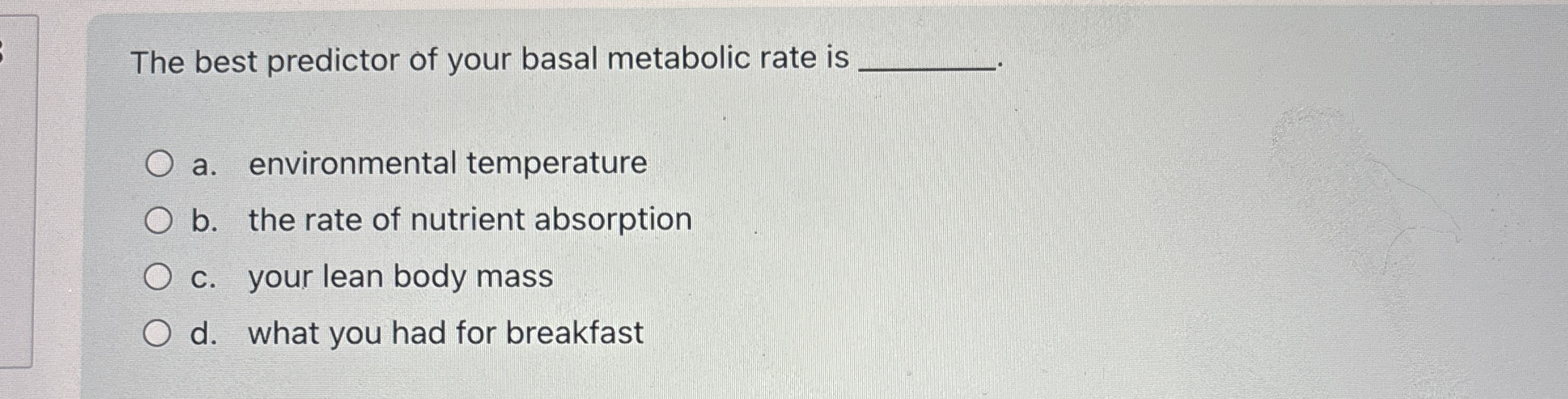 Solved The best predictor of your basal metabolic rate is | Chegg.com