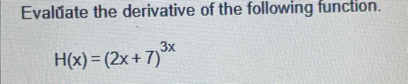 Solved Evaluate the derivative of the following | Chegg.com