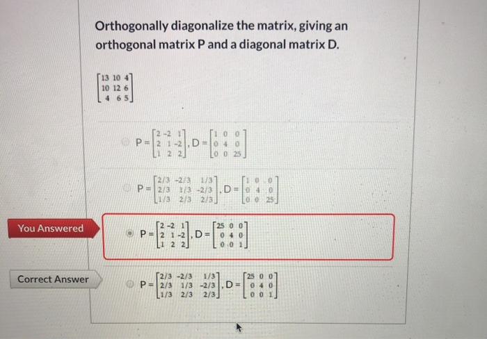 Solved Orthogonally diagonalize the matrix, giving an | Chegg.com