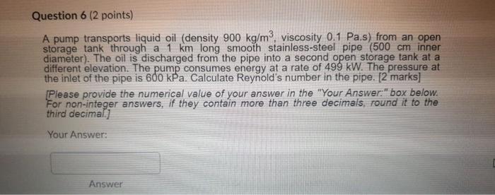 Solved Question 6 (2 points) A pump transports liquid oil | Chegg.com