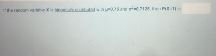Solved If The Random Variable X Is Binomially Distributed 