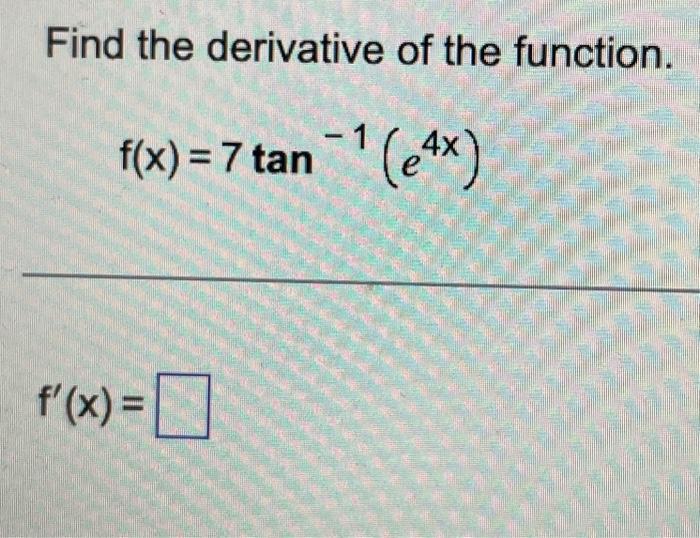 Solved Find the derivative of the function. f(x) = 7 tan-1 | Chegg.com