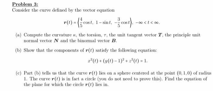Solved Problem 3: Consider the curve defined by the vector | Chegg.com