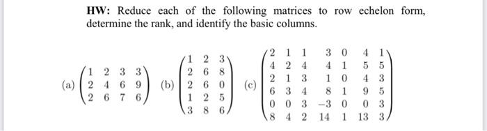 Solved HW: Reduce each of the following matrices to row | Chegg.com