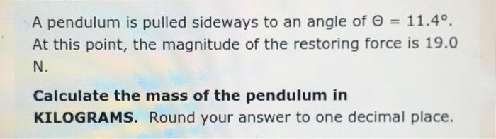 Solved A pendulum is pulled sideways to an angle of = 11.4°. | Chegg.com