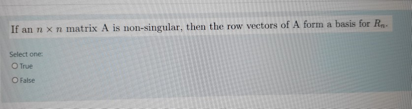 Solved If an n x n matrix A is non-singular, then the row | Chegg.com