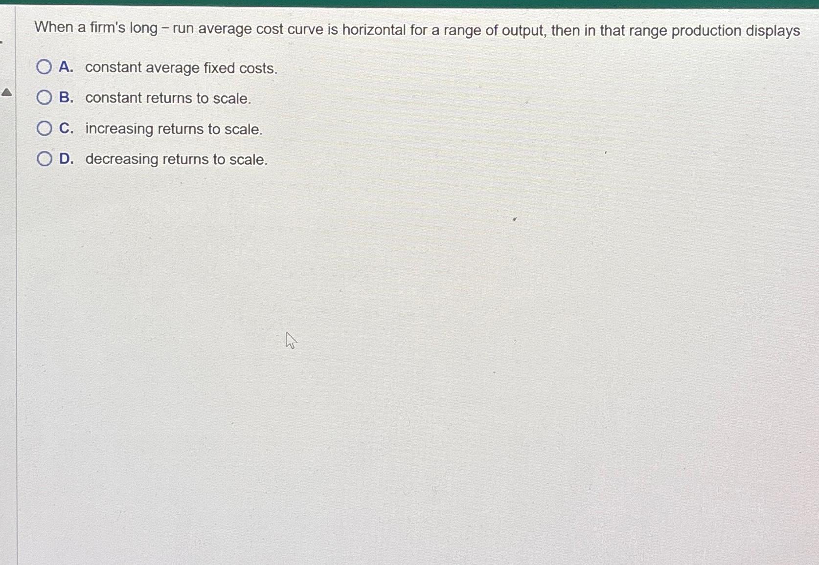 Solved When a firm's long - ﻿run average cost curve is | Chegg.com