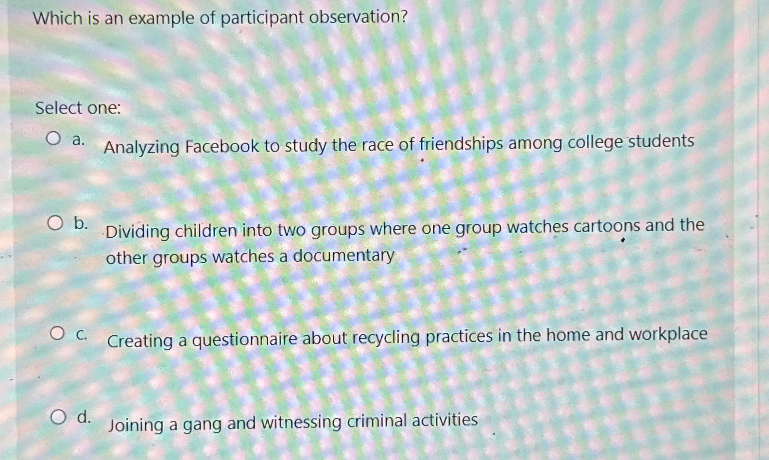 Solved Which is an example of participant observation?Select | Chegg.com