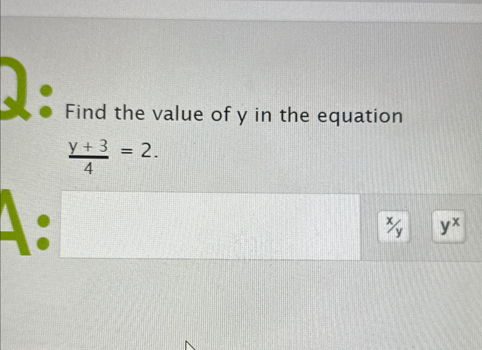 Solved Find the value of y ﻿in the equation y+34=2. | Chegg.com