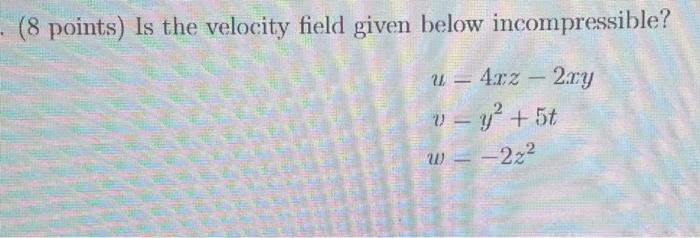 Solved ( 8 points) Is the velocity field given below | Chegg.com
