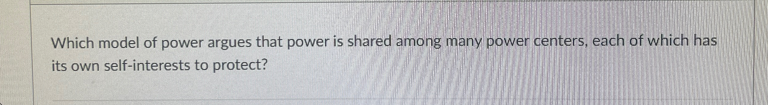 Solved Which model of power argues that power is shared | Chegg.com