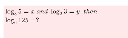 Solved log35=x ﻿and log23=y ﻿thenlog6125= ? | Chegg.com