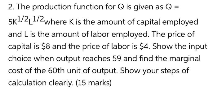 Solved 2. The production function for Q is given as Q= | Chegg.com