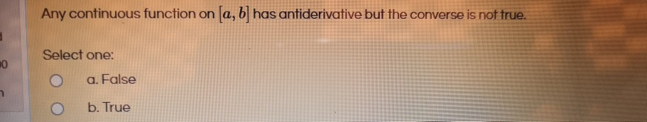 Solved Any continuous function on [a, b] has antiderivative | Chegg.com
