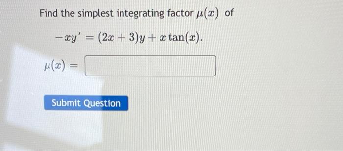 Solved Find the simplest integrating factor μ(x) of | Chegg.com