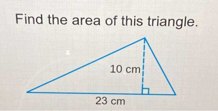 Solved Find the area of this triangle. 10 cm 6 23 cm | Chegg.com