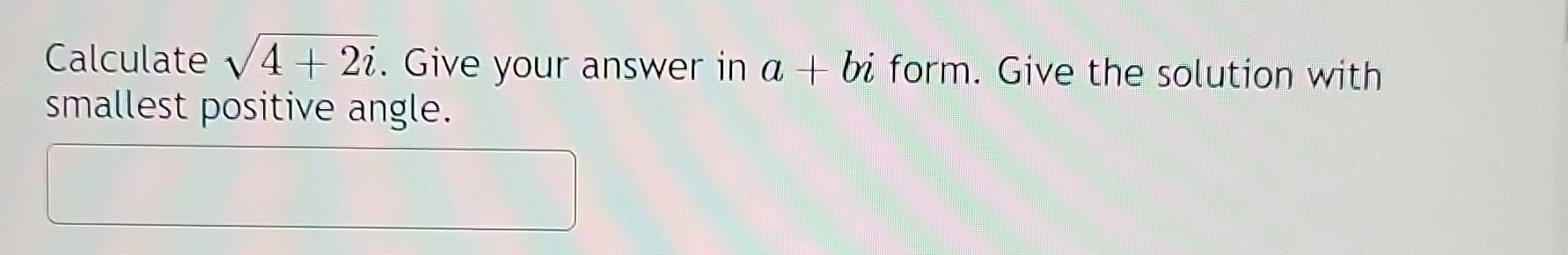 Solved Calculate 4+2i. Give your answer in a+bi form. Give | Chegg.com