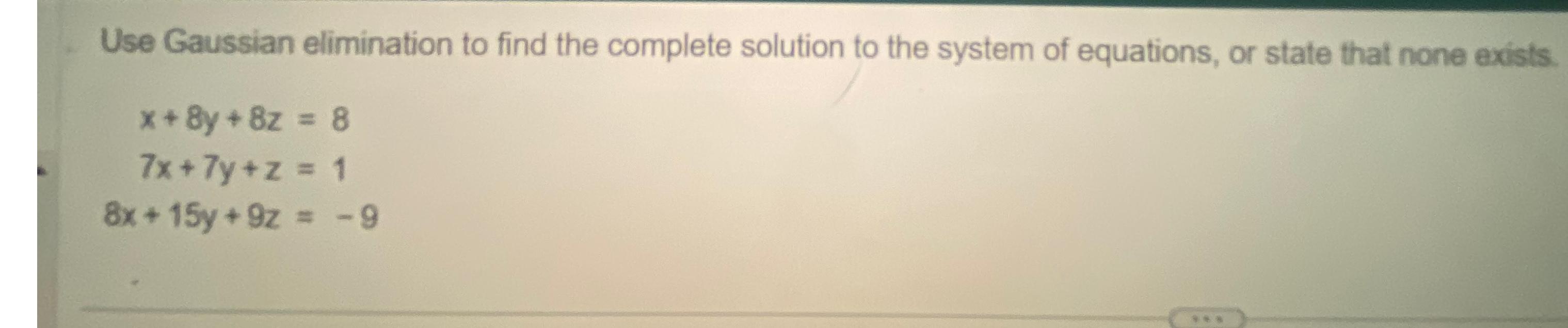 Solved Use Gaussian elimination to find the complete | Chegg.com
