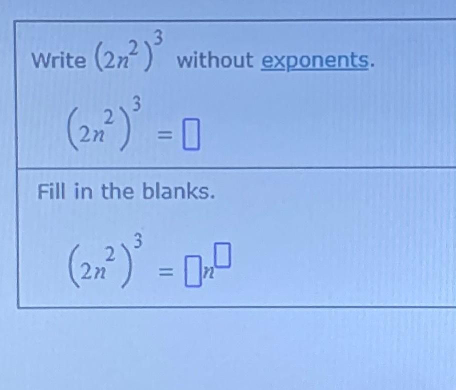 Solved Write (2n2)3 ﻿without exponents.(2n2)3=Fill in the | Chegg.com