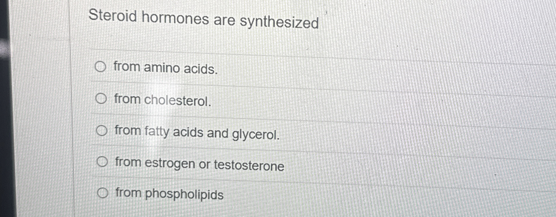 Solved Steroid hormones are synthesizedfrom amino acids.from | Chegg.com