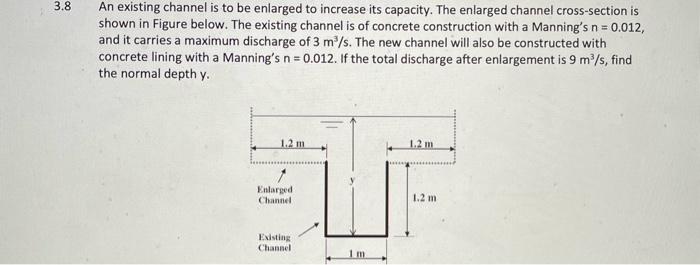 Solved An existing channel is to be enlarged to increase its | Chegg.com