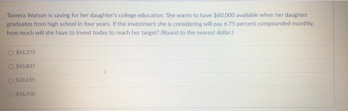 Solved Tamera Watson is saving for her daughter's college | Chegg.com