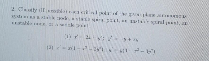 Solved 2. Classify (if possible) each critical point of the | Chegg.com