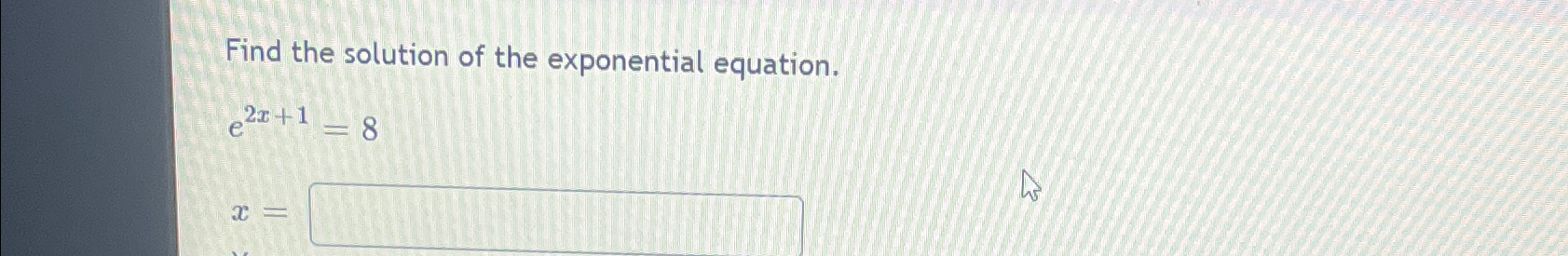 Solved Find the solution of the exponential | Chegg.com