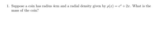 Solved 1. Suppose a coin has radius 4 cm and a radial | Chegg.com