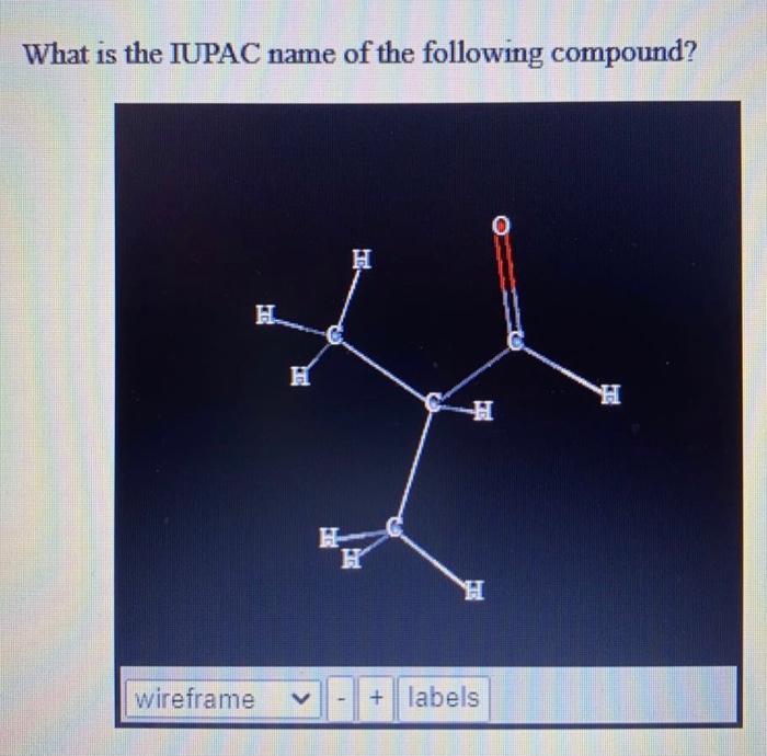 Solved What is the IUPAC name of the following compound? H | Chegg.com