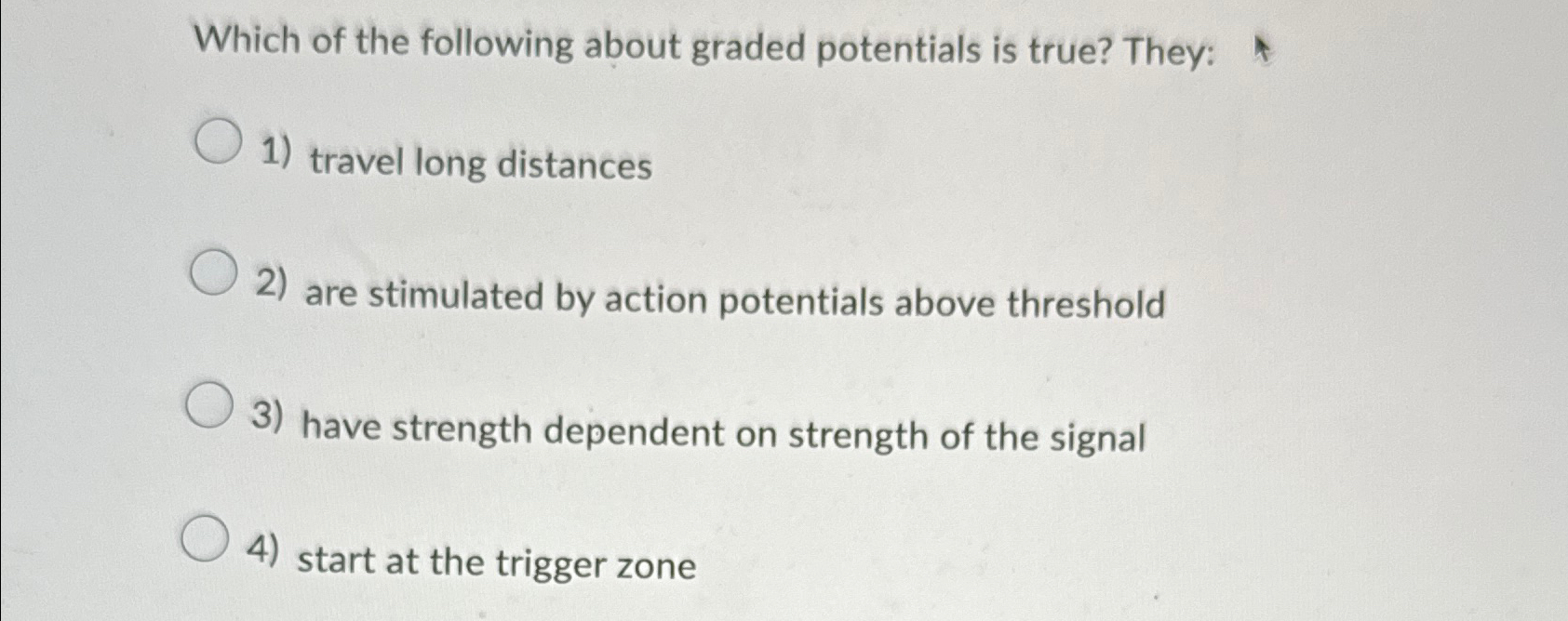 Solved Which of the following about graded potentials is | Chegg.com