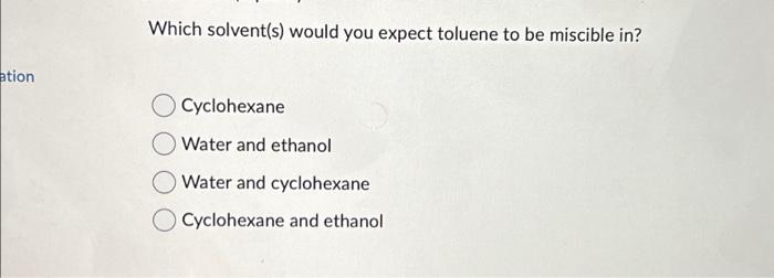 Solved ation Which solvent(s) would you expect toluene to be | Chegg.com