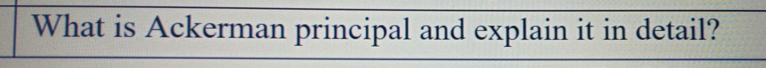 Solved What is Ackerman principal and explain it in detail? | Chegg.com