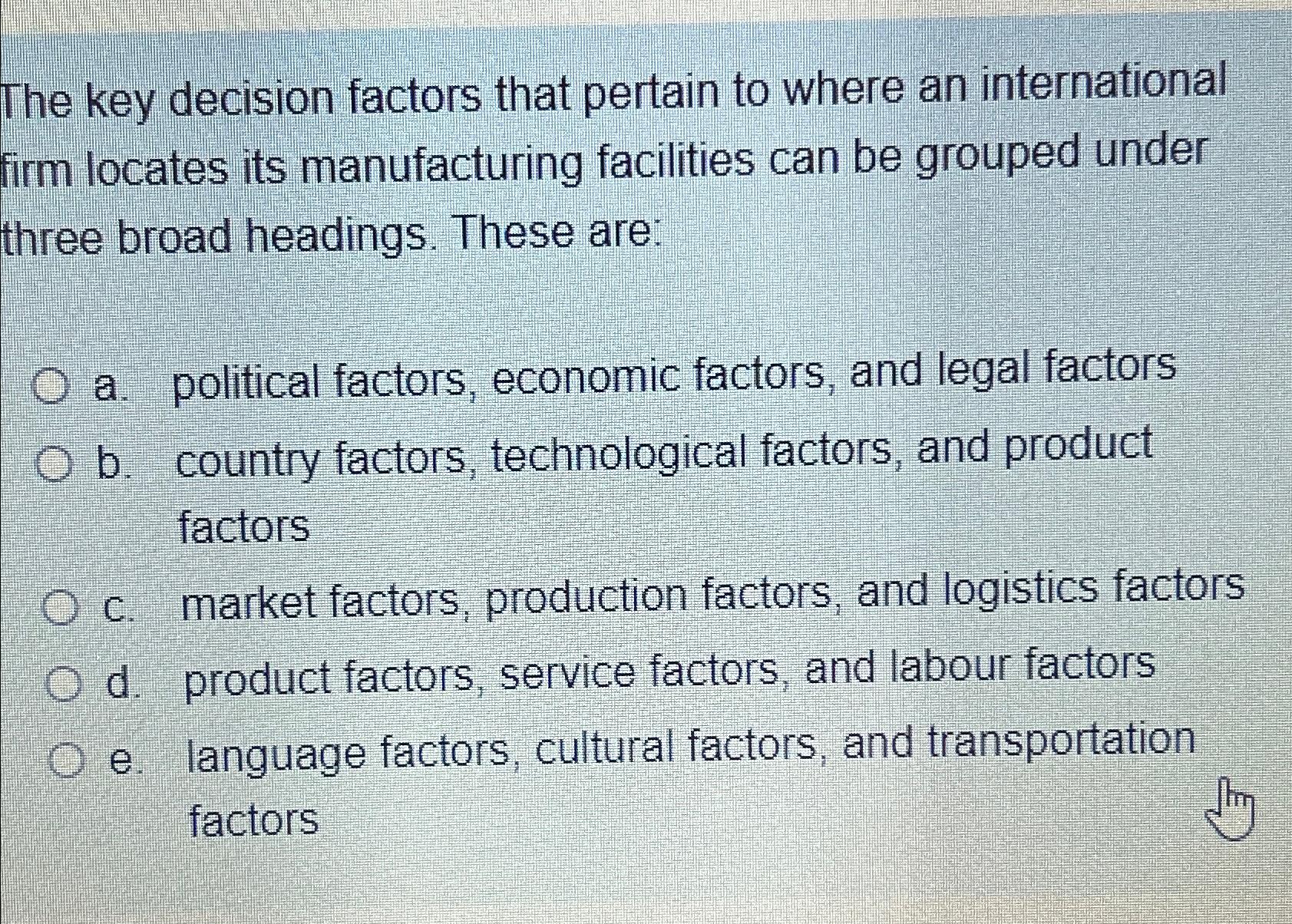 Solved The key decision factors that pertain to where an | Chegg.com