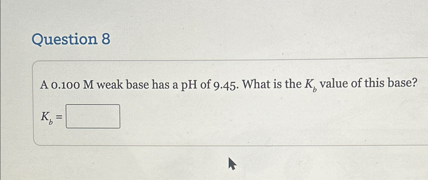 Solved Question 8 ﻿PLEASEEE HELPPP!!!A 0.100M ﻿weak base has | Chegg.com