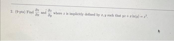 Solved 2. (9 pts) Find ∂x∂z and ∂y∂z where z is implicitly | Chegg.com