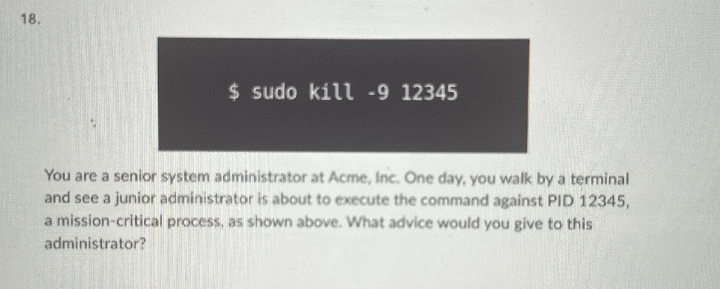 Solved $ sudo kill -9 12345You are a senior system | Chegg.com