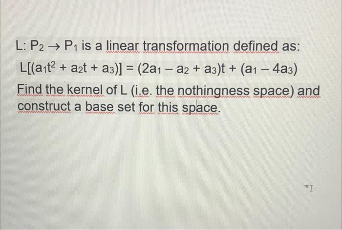 Solved L:P2→P1 is a linear transformation defined as: | Chegg.com