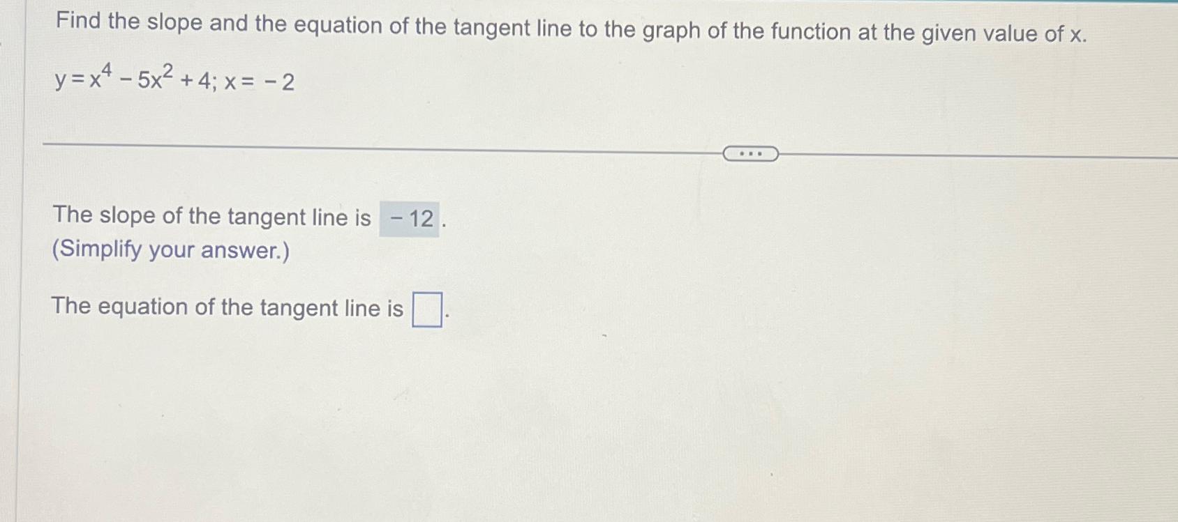 Solved Find the slope and the equation of the tangent line | Chegg.com