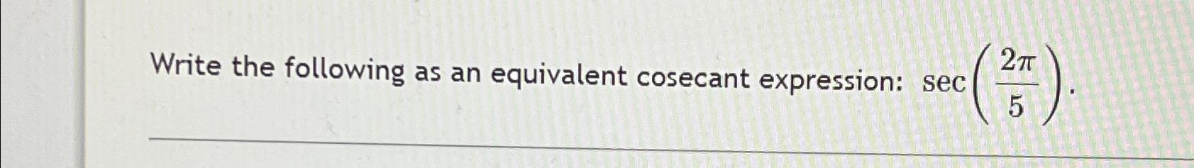 Solved Write the following as an equivalent cosecant | Chegg.com