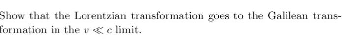 Solved Show that the Lorentzian transformation goes to the | Chegg.com