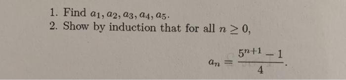 Solved Consider the sequence defined recursively as follows, | Chegg.com