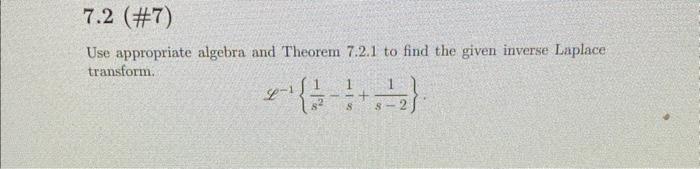 Solved Use appropriate algebra and Theorem 7.2.1 to find the | Chegg.com
