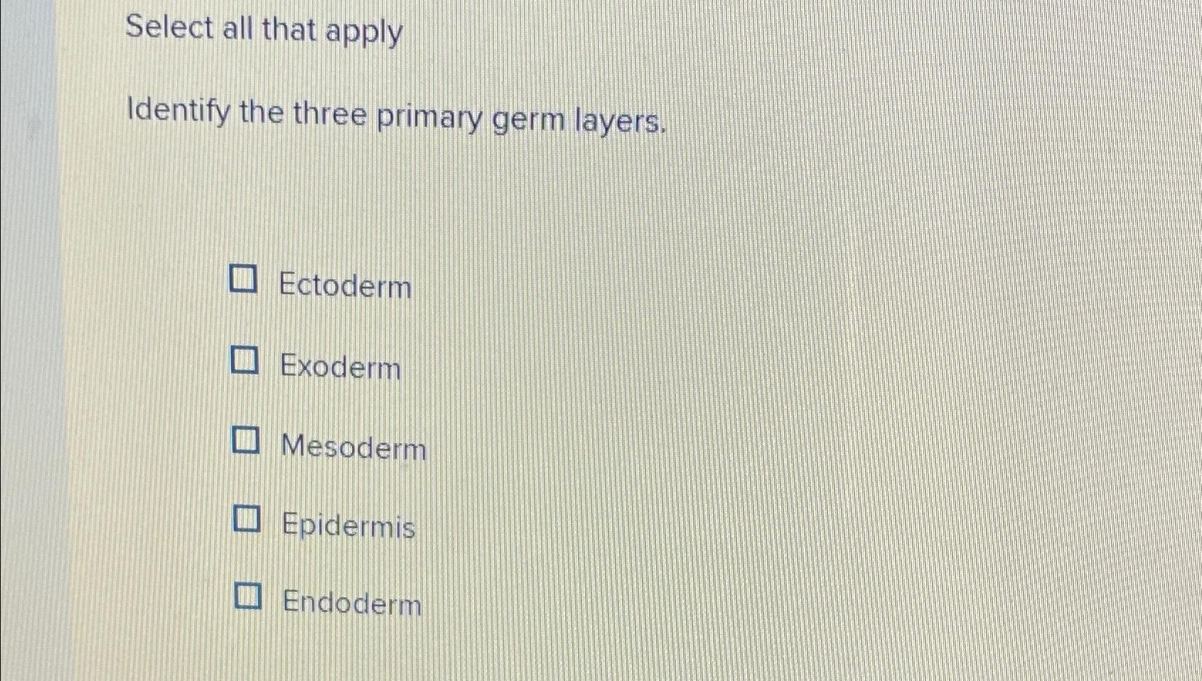 Solved Select all that applyIdentify the three primary germ | Chegg.com