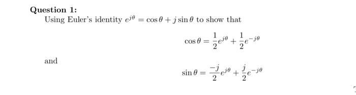 Solved Question 1: Using Euler's identity ejθ=cosθ+jsinθ to | Chegg.com