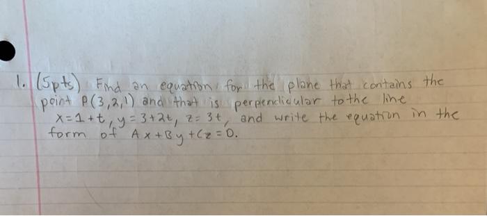 Solved 1. (Spts) Find an equation for the plane that | Chegg.com Solved 1. (Spts) Find an equation for the plane that | Chegg.com