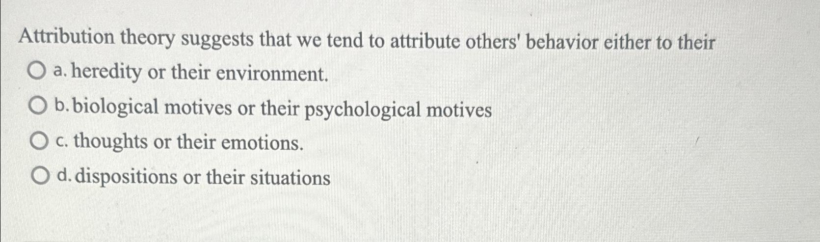 Solved Attribution theory suggests that we tend to attribute | Chegg.com