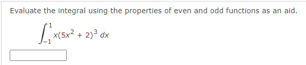 Solved Evaluate the integral using the properties of even | Chegg.com